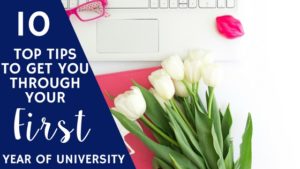 10 Top Tips To Get You Through First Year Of University